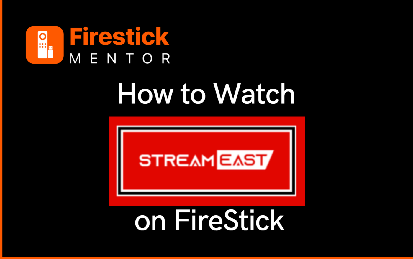 How to Watch StreamEast on FireStick: HD Sports Streaming for Free!